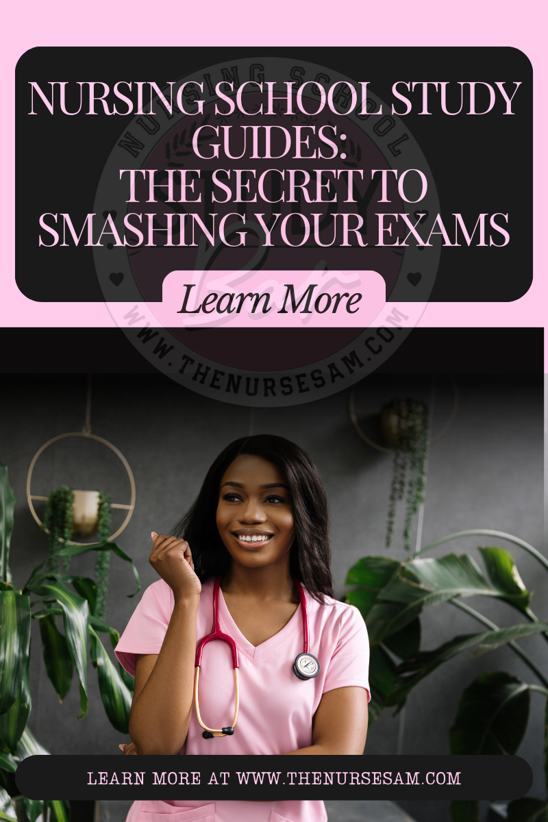 Nursing School Study Guides: The Secret to Smashing Your Exams – The Nurse Sam